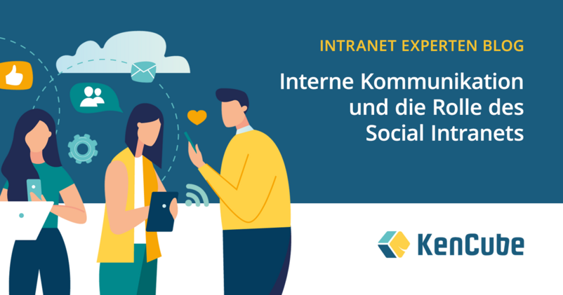 Interne Kommunikation & Rolle des Social Intranets - KenCube Blog
